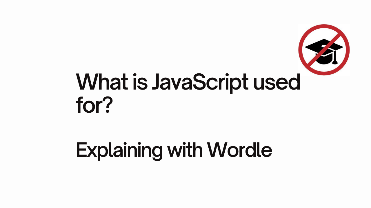 What is JavaScript used for? Explaining with Wordle